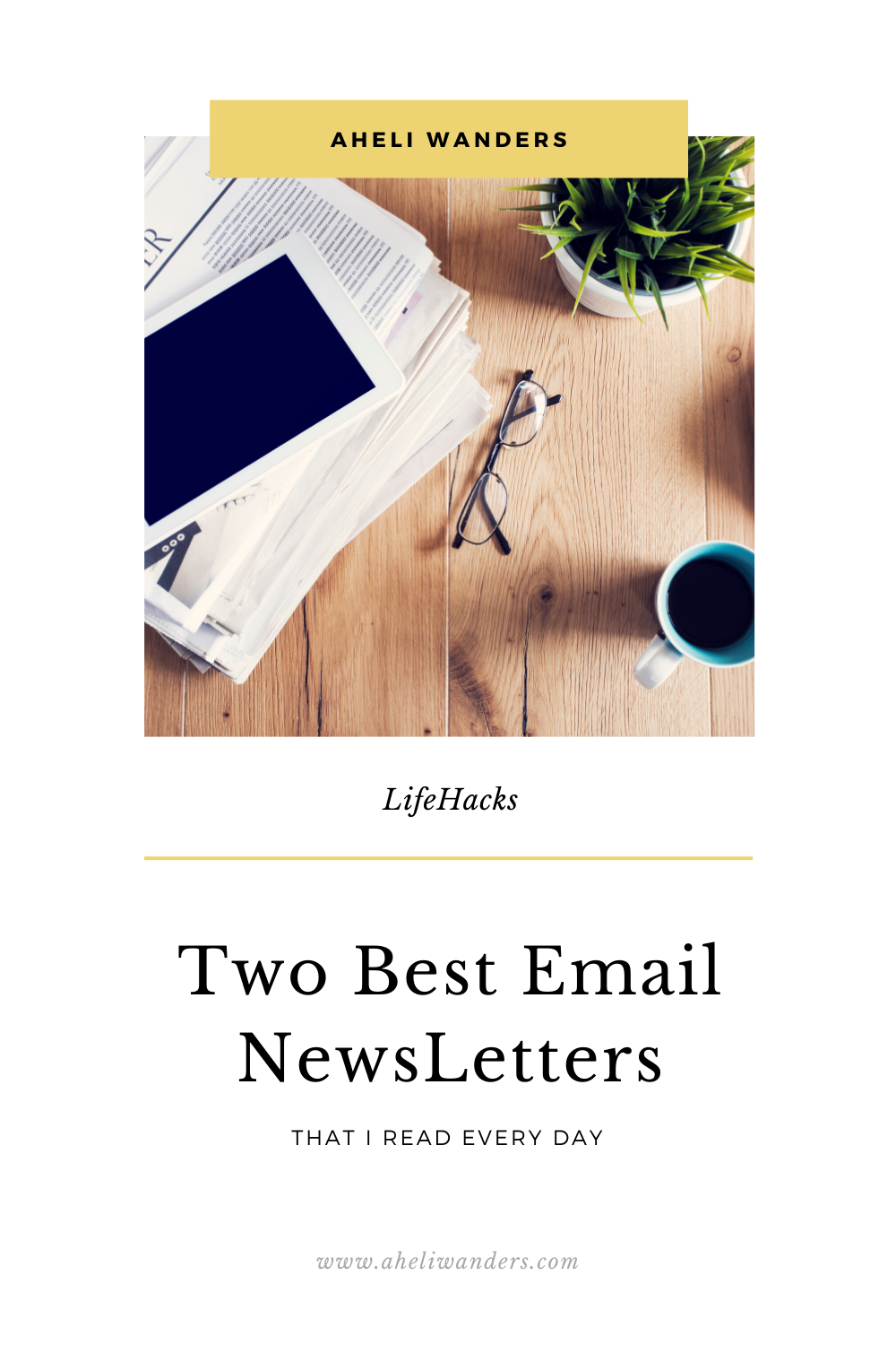 The Two Email Newsletters I Read Every Day – aheli wanders